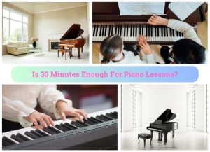 Is 30 Minutes Enough For Piano Lessons?